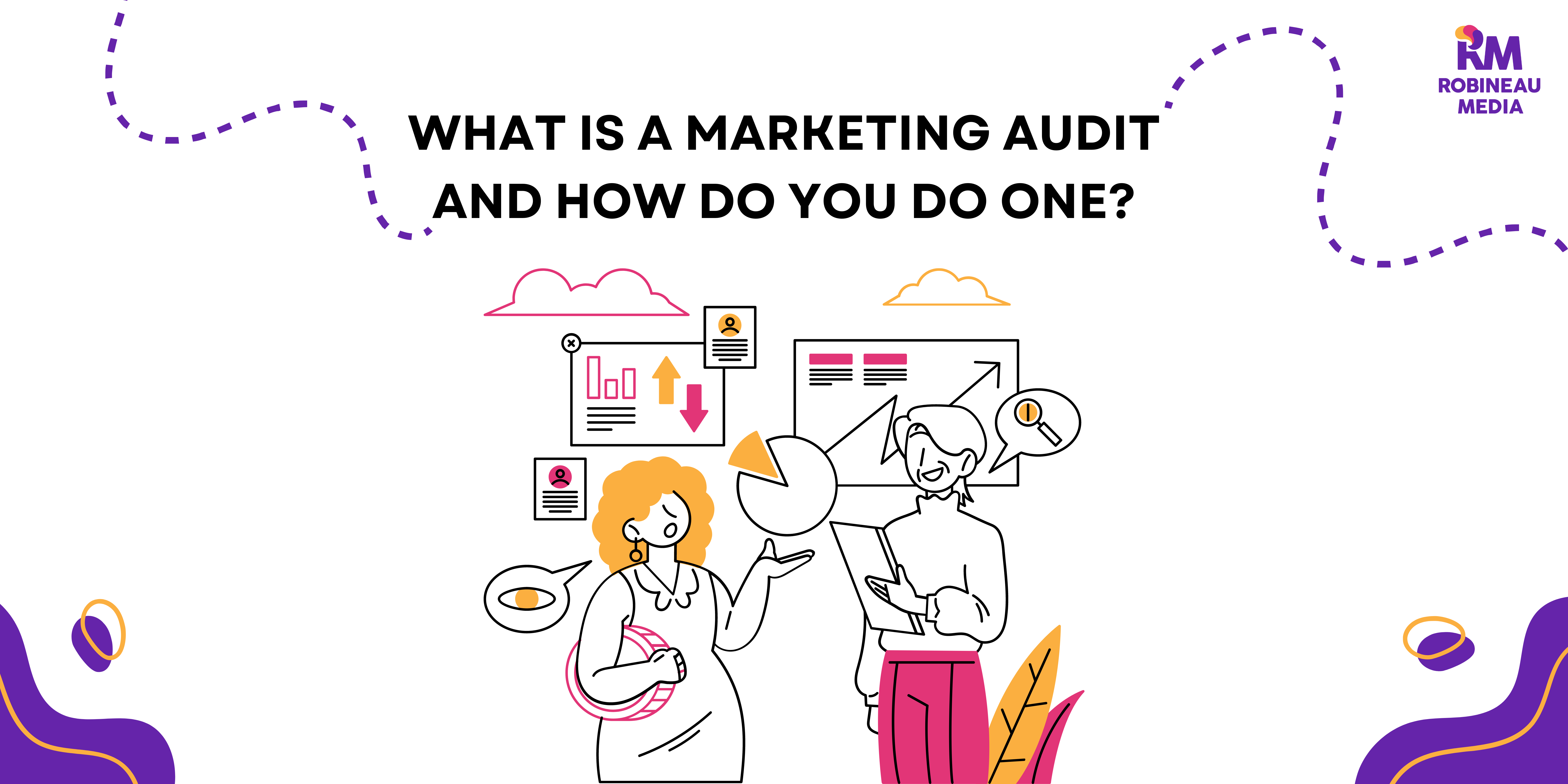 What Is A Marketing Audit and How Do You Do One?
